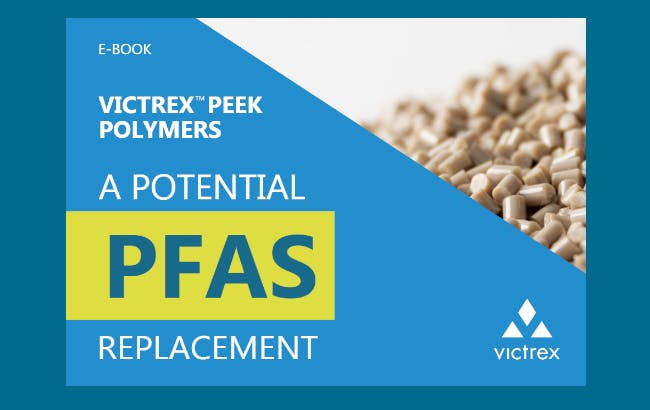 VICTREX PEEK - A Sustainable Alternative to PFAS Concerns